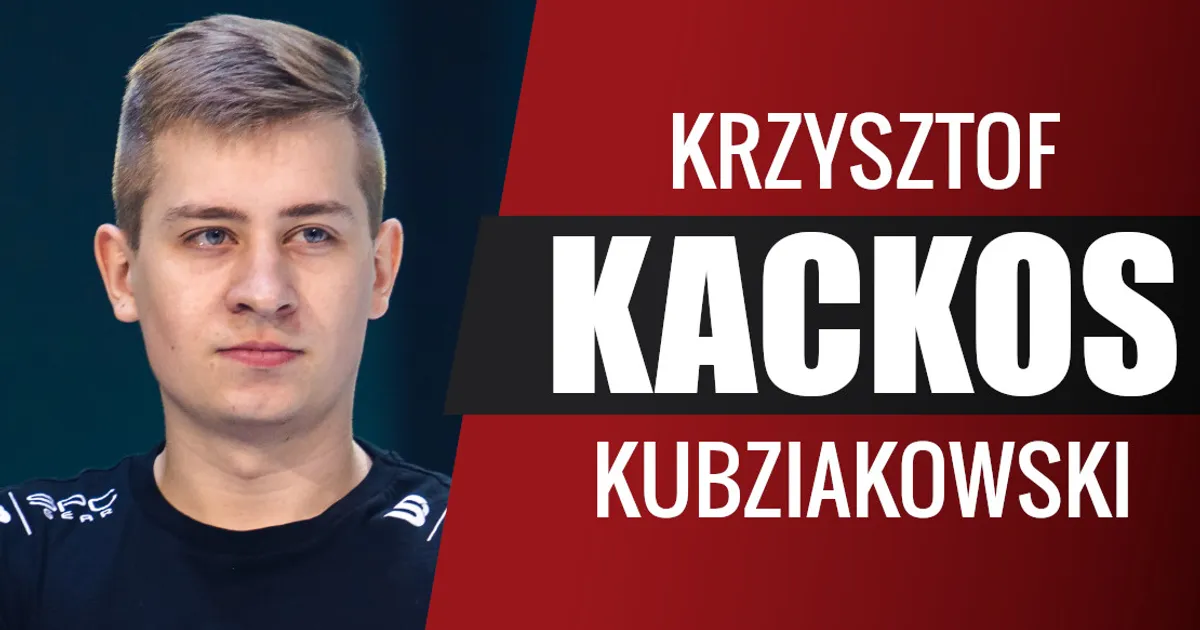 Kackos: Gdy nie ma cię przez sezon w esporcie, to jesteś praktycznie ...